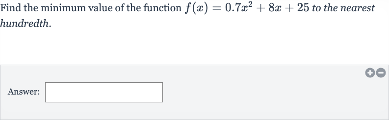 (Solved)-Find the minimum value of the function f(x)=0.7x^(2)+8x+25